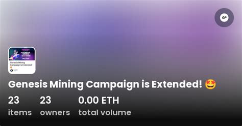 Genesis Mining Campaign Is Extended 🤩 Collection Opensea