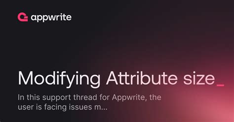 Modifying Attribute Size Threads Appwrite