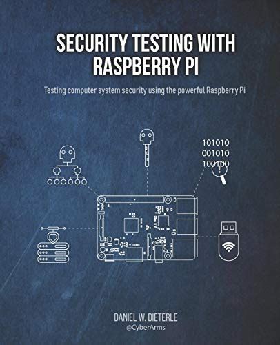 Security Testing With Raspberry Pi Uk Dieterle Daniel W 9781072017677 Books