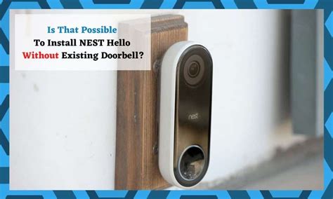 Is That Possible To Install NEST Hello Without Existing Doorbell DIY Smart Home Hub