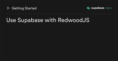Use Supabase With Redwoodjs Supabase Docs