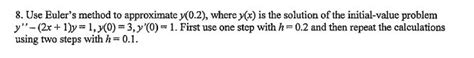 8 Use Eulers Method To Approximate Y02 Where Yx Is The Solution Of The