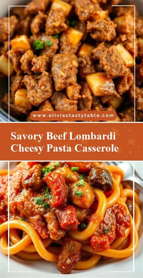 Savory Beef Lombardi Cheesy Pasta Casserole