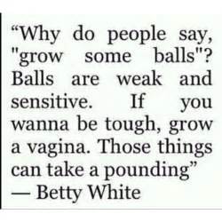 Quotes Funny Women Have Balls Quotesgram