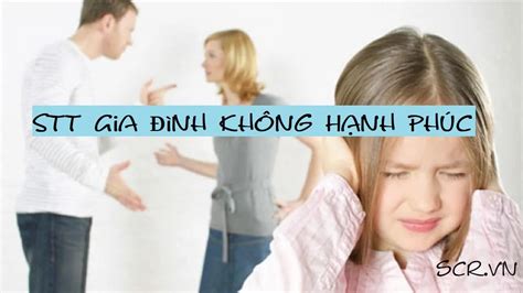 Stt Gia Đình Không Hạnh Phúc 99 Status Buồn Nhất