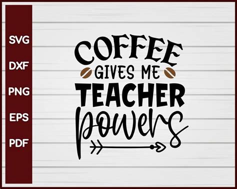 Coffee Gives Me Teacher Powers Svg Cut File For Cricut Silhouette Eps