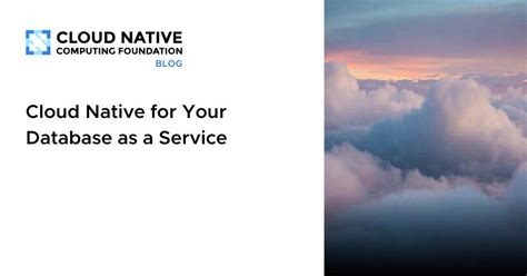 Cloud Native For Your Database As A Service Cncf