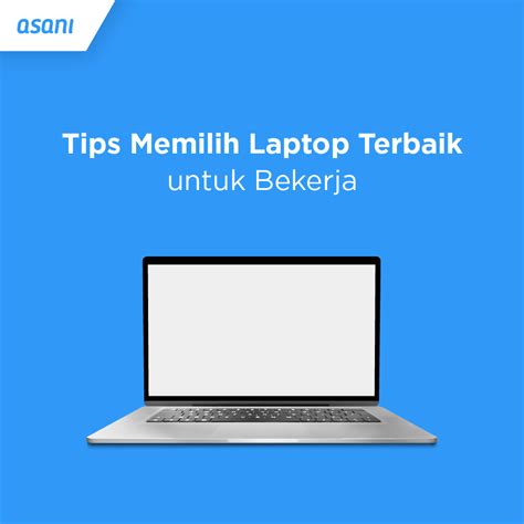 Tips Memilih Laptop Untuk Kerja Asani