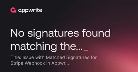 No Signatures Found Matching The Expected Signature For Payload