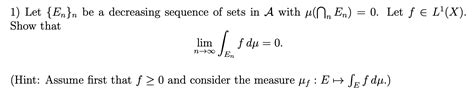 Solved 1 Let En N Be A Decreasing Sequence Of Sets In A