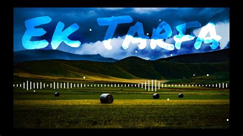 Ek Tarfa Reprise Darshan Raval Status Music Video Romantic Song