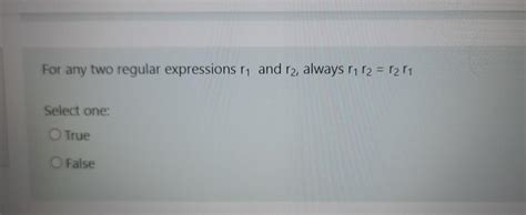 solved for any two regular expressions r1 and r2 always r1