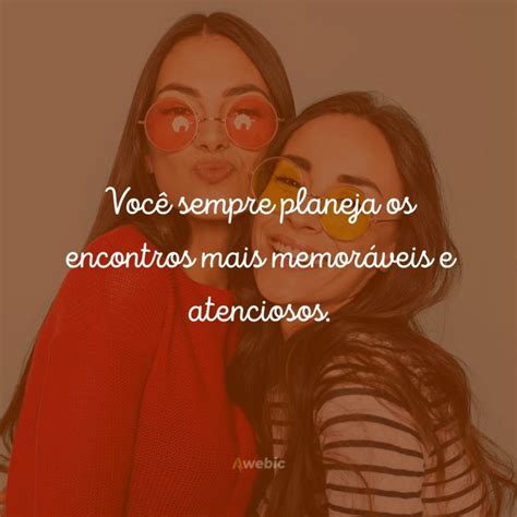 75 Frases De Elogios Para Amiga Se Sentir Ainda Mais AMADA
