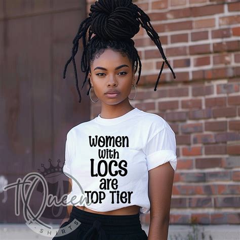 Women With Locs Are Top Tier Locd Shirt Locs Shirt Natural Hair