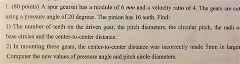 Solved A Spur Gearset Has A Module Of 6 Mm And A Velocity Chegg Com