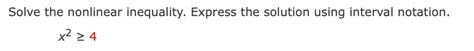 Solved Solve The Nonlinear Inequality Express The Solution