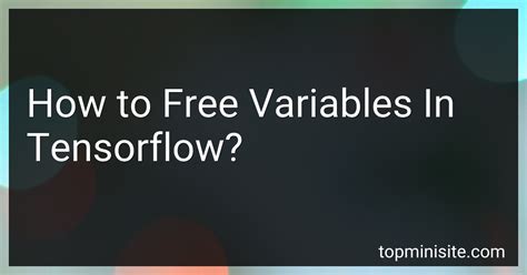 How To Free Variables In Tensorflow In 2024