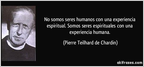 No Somos Seres Humanos Con Una Experiencia Espiritual Somos