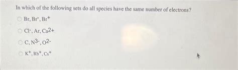 Solved In Which Of The Following Sets Do All Species Have