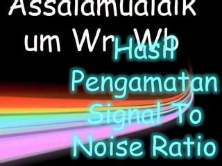 Praktek Pengamatan Snr Signal Noise Ratio Ppt