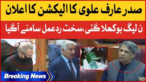 President Arif Alvi Election Announcement Pmln Leaders Aggressive
