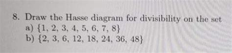 Solved 8 Draw The Hasse Diagram For Divisibility On The Set
