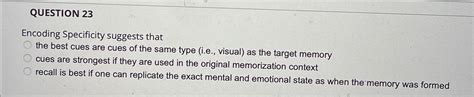 solved question 23encoding specificity suggests thatthe best