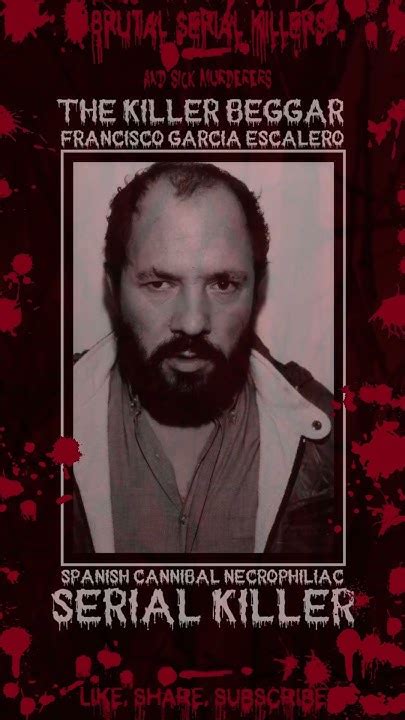 Francisco Garcia Escalero The Killer Beggar Spanish Serial Killer