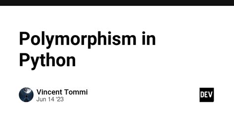 Polymorphism In Python Dev Community