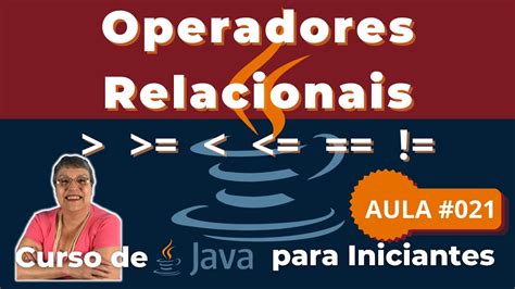 Aula Operadores Relacionais Curso De Java Para Iniciantes YouTube