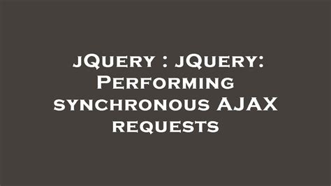 Jquery Jquery Performing Synchronous Ajax Requests Youtube