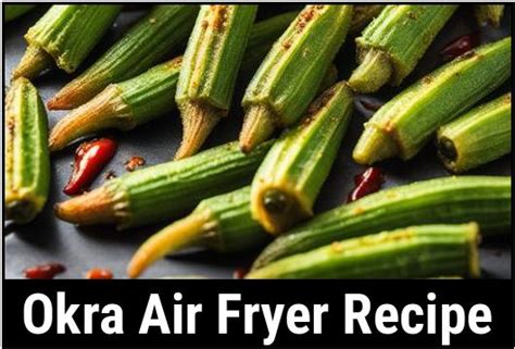 The Ultimate Okra Air Fryer Recipe Crispy Healthy And Delicious