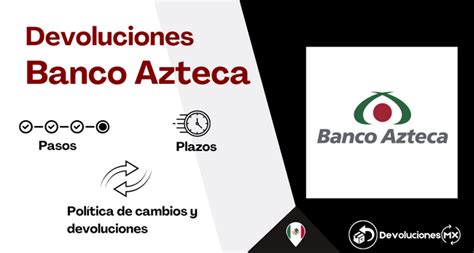Devoluciones Banco Azteca 2024 Reembolsos Y Aclaraciones