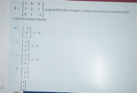 Solved A⎣⎡11002101−1⎦⎤ Aşağıdakilerden Hangisi Verilen