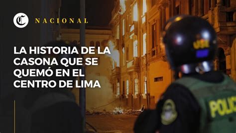 Incendio En Centro De Lima La Historia De La Casona Destruida Por Las