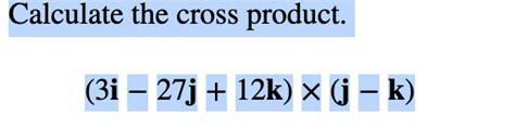Solved Calculate The Cross Product Chegg Com