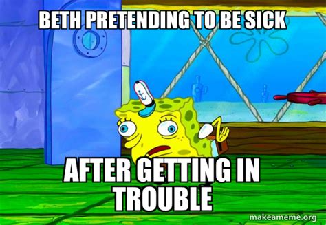 Beth Pretending To Be Sick After Getting In Trouble Mocking Spongebob
