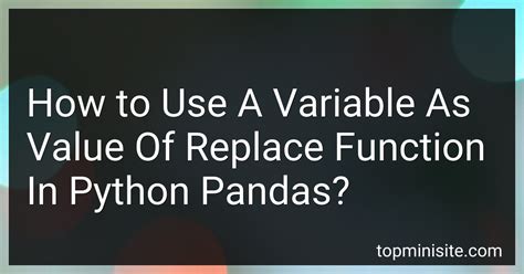How To Use A Variable As Value Of Replace Function In Python Pandas In 2024