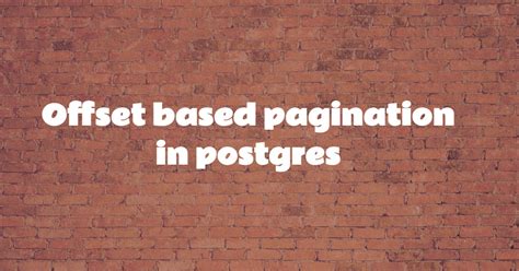 Offset Based Pagination In Postgres