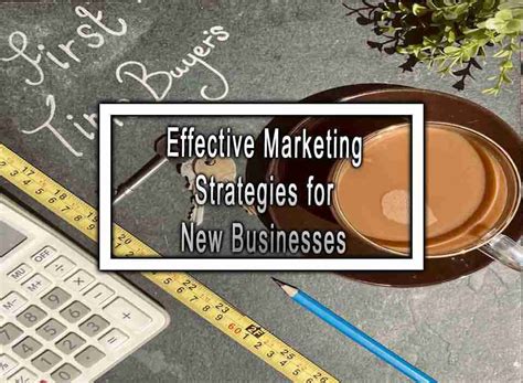 Effective Marketing Strategies For New Businesses