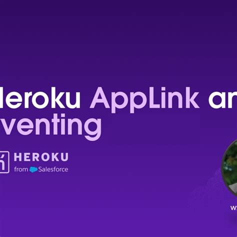 See Extend Salesforce With Heroku Applink And Eventing At Trailblazer