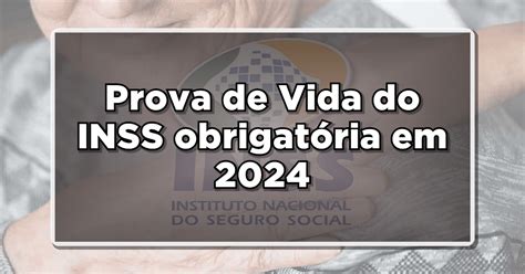 Como Fazer A Prova De Vida Do Inss Em 2024 Confira Agora Jornal Jf