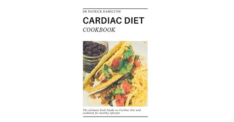 Cardiac Diet Cookbook The Ultimate Book Guide On Cardiac Diet And