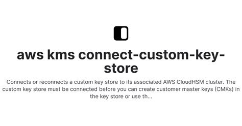 Aws Kms Connect Custom Key Store Fig