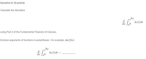 Solved Calculate The Derivative Dxd∫x8e9xlntdt Using Part
