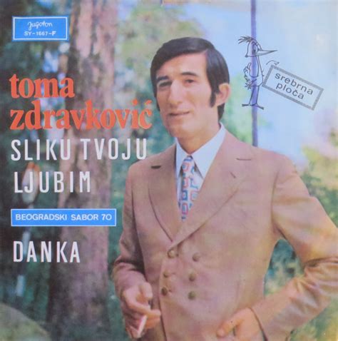 Toma Zdravković Sliku Tvoju Ljubim Danka Vinyl 7 Single Discogs
