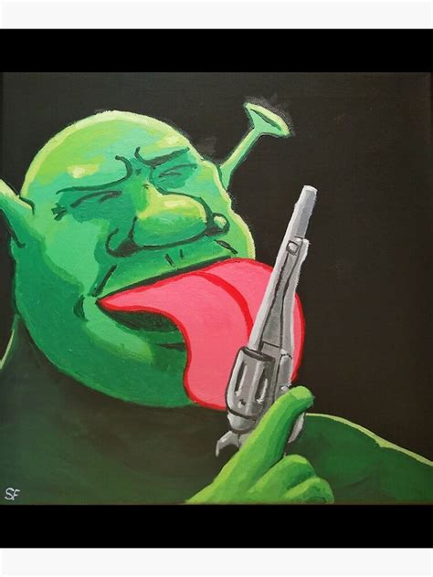 Gun Shrek Poster For Sale By Ooskiedesign Redbubble