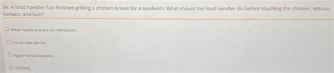 Solved 34 A Food Handler Has Finished Grilling A Chicken Breast For A