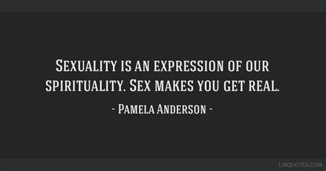 Sexuality Is An Expression Of Our Spirituality Sex Makes