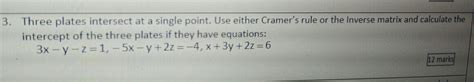 Solved 3 Three Plates Intersect At A Single Point Use Either Cramer